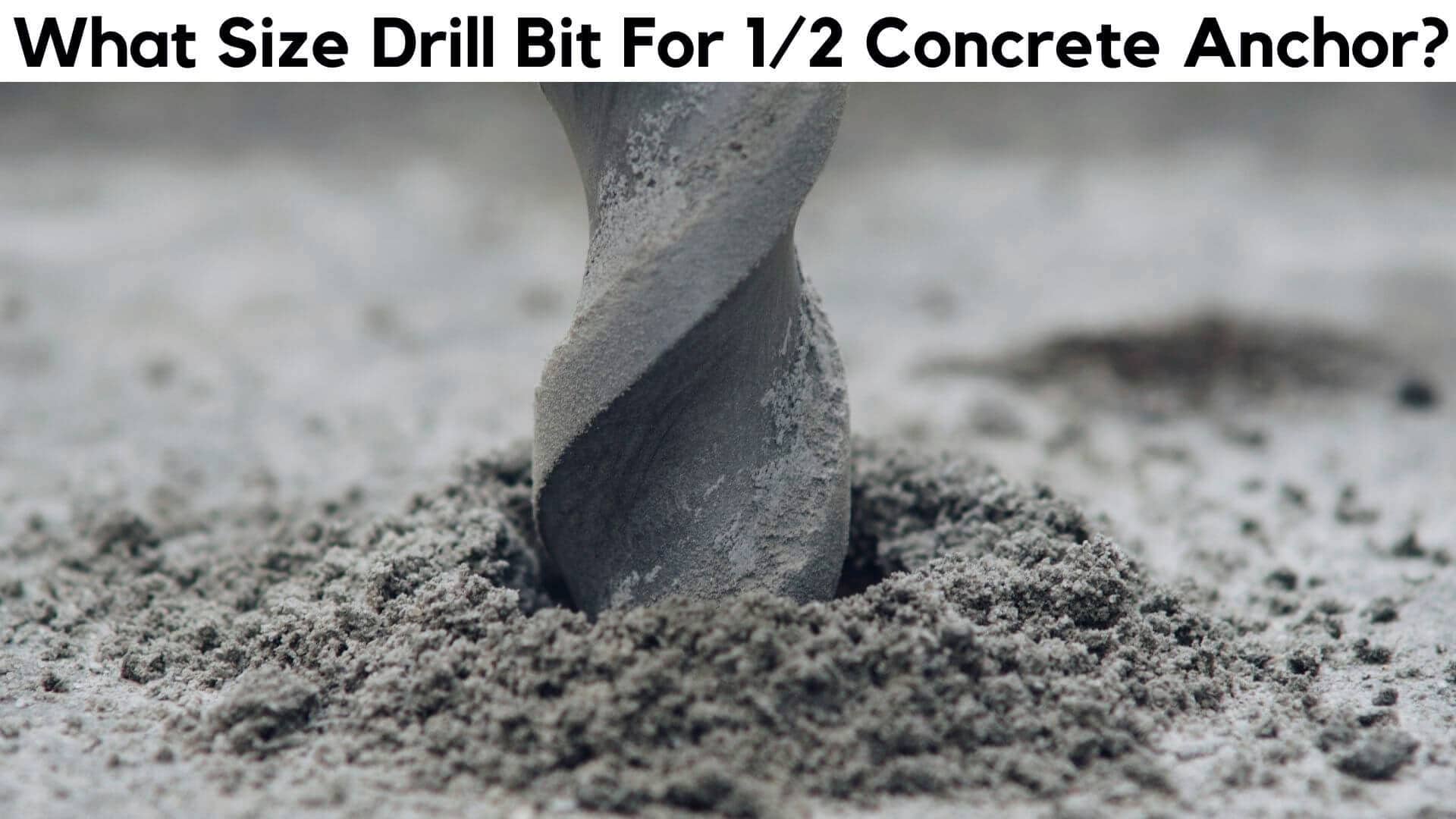 The Right Size Drill Bit For 1 2 Concrete Anchors Drillay